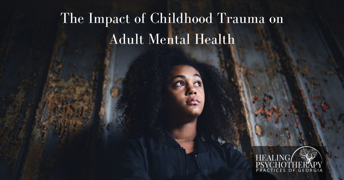 The Impact of Childhood Trauma on Adult Mental Health - Healing ...