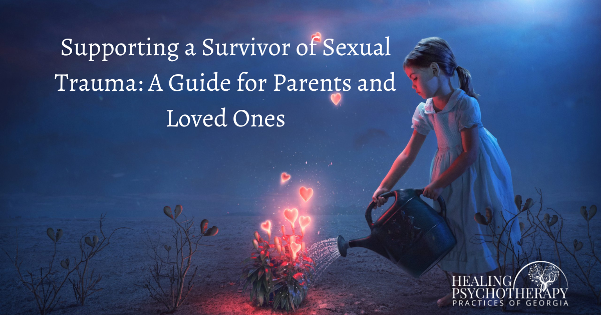 Supporting a Survivor of Sexual Trauma: A Guide for Parents and Loved ...